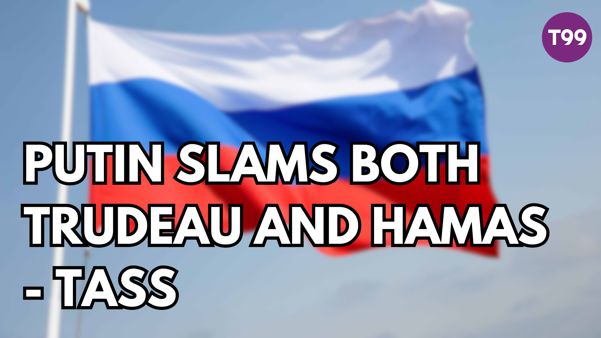 Vladimir Putin slams both Trudeau and Hamas – TASS – Toronto 99