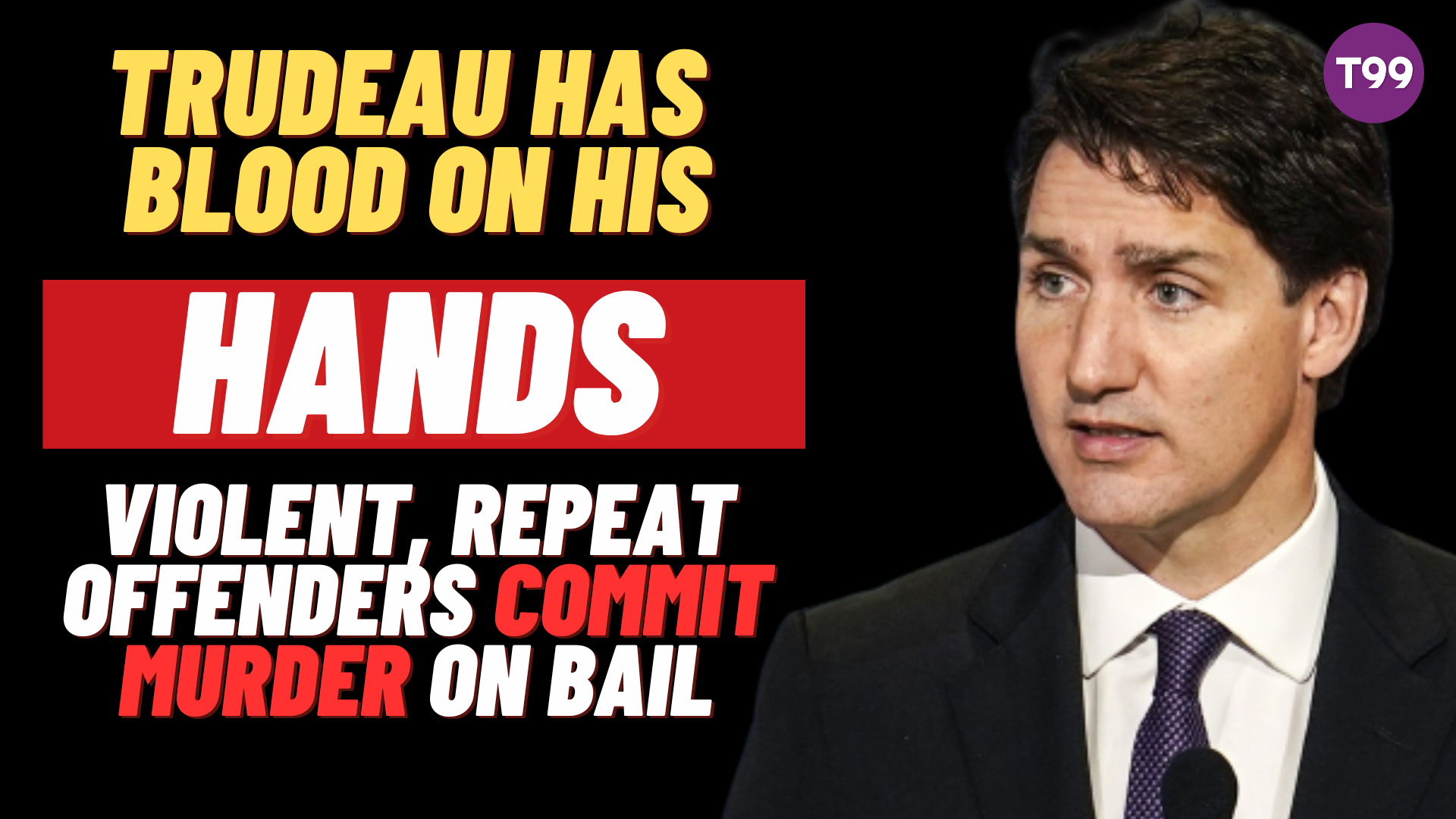 Trudeau’s catch and release policies lead to deaths of innocents ...