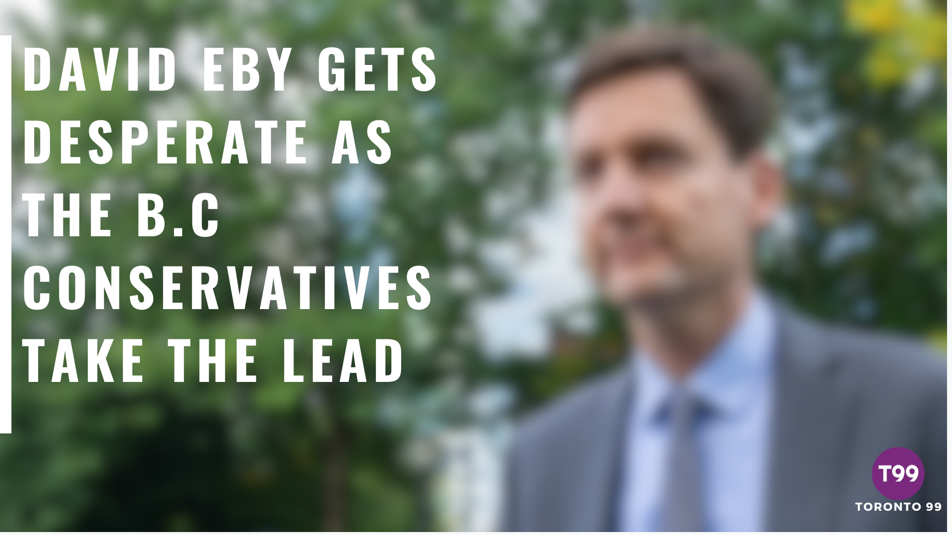 Premier Eby gets desperate as B.C Conservatives take the lead – Toronto 99