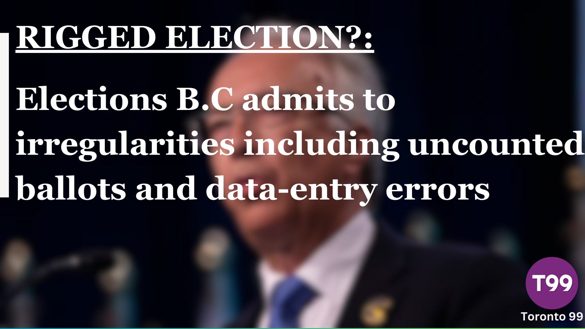 Elections B.C ADMITS to uncounted ballots, data entry errors – Toronto 99